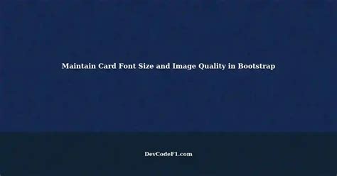 How To Maintain Card Font Size And Image Quality When Zooming In On