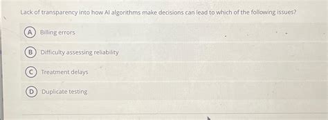 Solved Lack Of Transparency Into How Al Algorithms Make