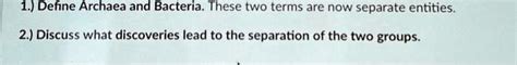 1 Define Archaea And Bacteria These Two Terms Are Now Separate Entities 2 Discuss What