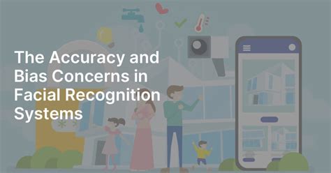 The Accuracy And Bias Concerns In Facial Recognition Systems