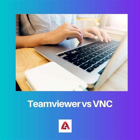 Teamviewer Vs Vnc Difference And Comparison