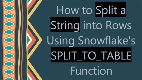 How To Split A String Into Rows Using Snowflakes Splittotable