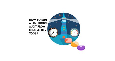 How To Run A Lighthouse Audit From Chrome Developer Tools Console