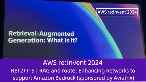 aws re invent 2024 セッションレポート net211 s｜ragとルート：amazon bedrockをサポートするための