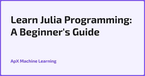 Learn Julia Programming A Beginners Guide