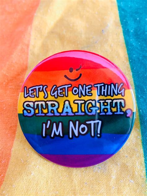 Lets Get One Thing Straight Im Not Pride Jumbo Badge Etsy