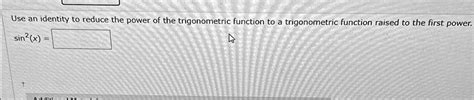 Use An Identity To Reduce The Power Of The Trigonometric Function To A Trigonometric Function