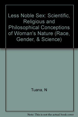 The Less Noble Sex Scientific Religious And Philosophical