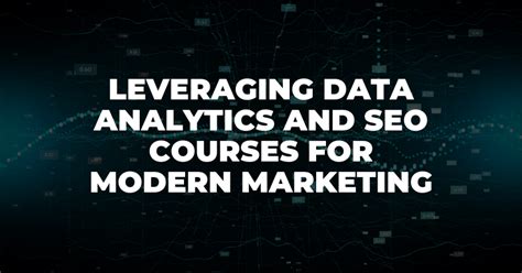 leveraging data analytics and seo courses for modern marketing