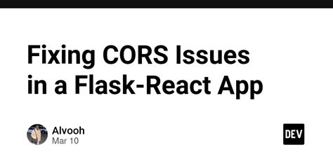 Fixing Cors Issues In A Flask React App Dev Community