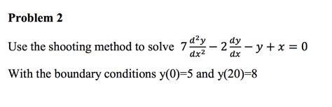 Solved Problem Use The Shooting Method To Solve With The Chegg