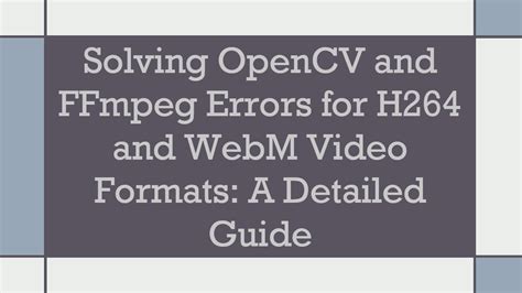 Solving Opencv And Ffmpeg Errors For H264 And Webm Video Formats A Detailed Guide Youtube