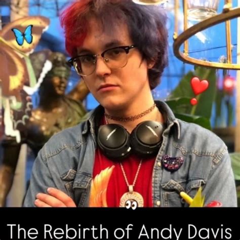 The Rebirth Of Andy Davis Andy Davis