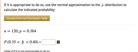 SOLVED If It Is Appropriate To Do So Use The Normal Approximation To The P Distribution To