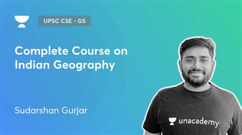 UPSC CSE GS Complete Course On Indian Geography By Unacademy