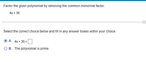 Factor The Given Polynomial By Removing The Common Monomial Factor 4x 36