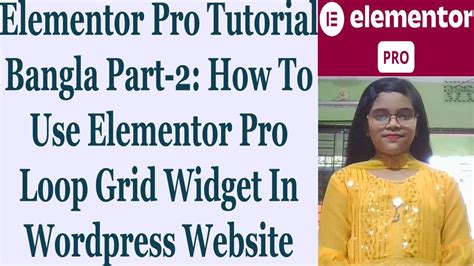 Elementor Pro Tutorial Bangla Part 2 How To Use Elementor Pro Loop Grid Widget In Wordpress