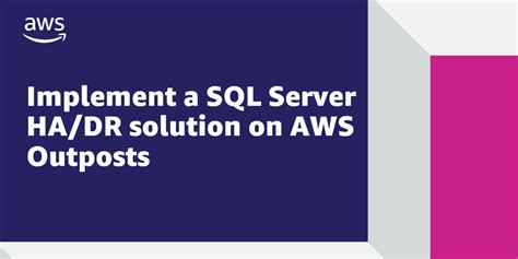 Implement A Sql Server Hadr Solution On Aws Outposts Microsoft Workloads On Aws