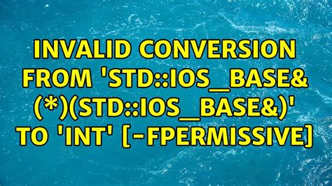 Invalid Conversion From Stdiosbaseand Stdiosbaseand To Int