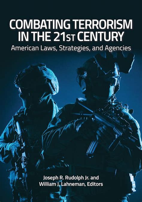 Combating Terrorism In The 21st Century American Laws Strategies And Agencies Joseph R