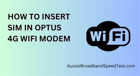 How To Insert Sim In Optus G Wifi Modem Aussie Broadband Speed Test