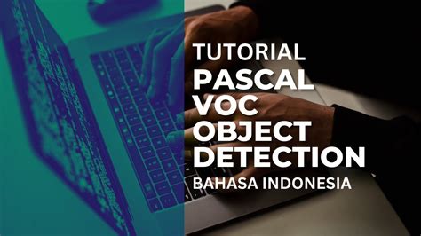 1 Eksplorasi Pascal Voc Object Detection Tutorial Bahasa Indonesia Youtube
