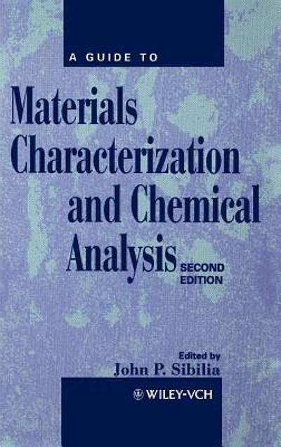 A Guide To Materials Characterization And Chemical Analysis