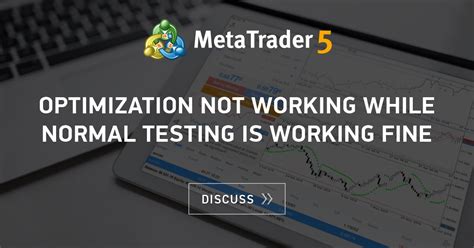 optimization not working while normal testing is working fine trading strategies that work