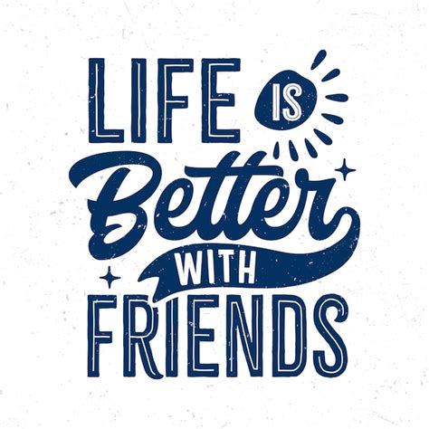 Premium Vector Life Is Better With Friends