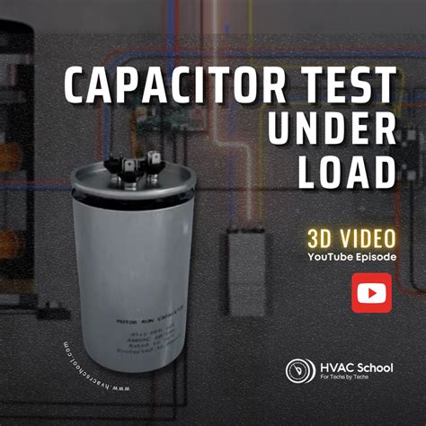 Capacitor Test Under Load 3d Hvac School