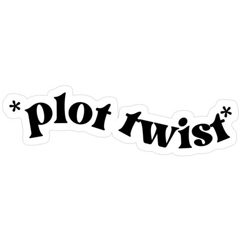 Best 13 Plot Twist Sticker Artofit