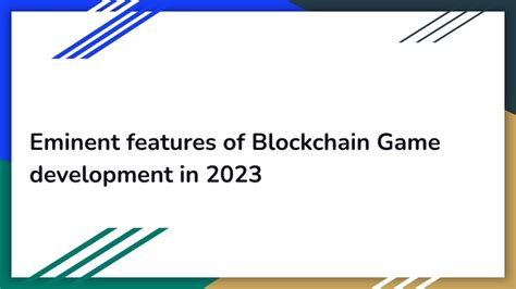 Ppt Eminent Features Of Blockchain Game Development In 2023 Powerpoint Presentation Id12244202