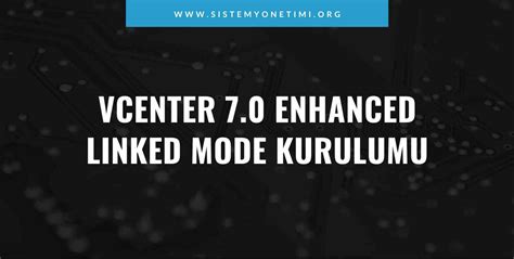 Vcenter Server 70 Enhanced Linked Mode Kurulumu Sistem Yönetimi