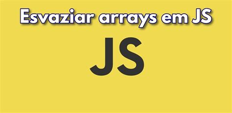 Como Esvaziar Arrays Em Javascript By Maycon Alves React Brasil