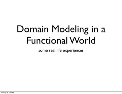 Domain Modeling In A Functional World Ppt