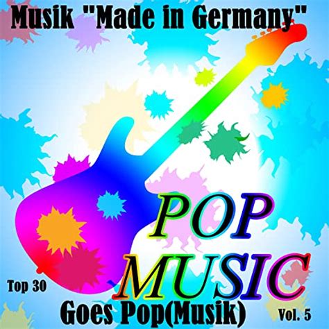 Top 30 Musik Made In Germany Goes Pop Musik Vol 5 By Various