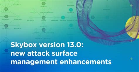 Skybox Security On Linkedin Skybox Version 13 0 New Attack Surface Management Enhancements