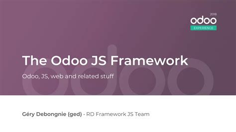 Odoo Experience 2018 The Odoo Js Framework Ppt