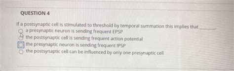 Solved Question 4 If A Postsynaptic Cell Is Stimulated To