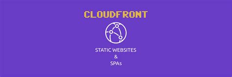 How To Use CloudFront With Static Websites And SPAs