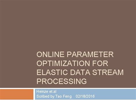 ONLINE PARAMETER OPTIMIZATION FOR ELASTIC DATA STREAM PROCESSING
