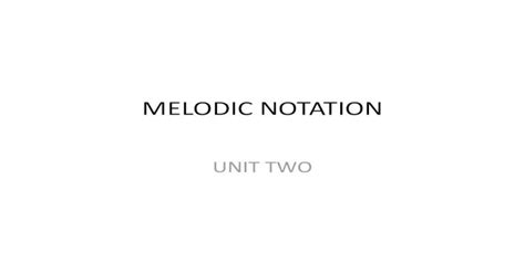 Pdf Melodic Notation · Melodic Notation Unit Two This Is The