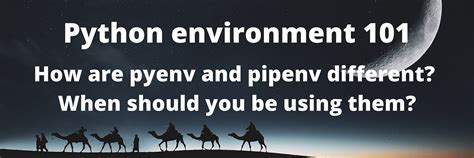 Python Environment 101 How Are Pyenv And Pipenv Different And By Shinichi Okada Mkdir