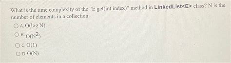 Solved What Is The Time Complexity Of The E Get Int Index