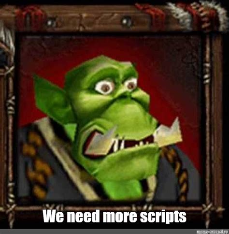 Meme We Need More Scripts All Templates Meme