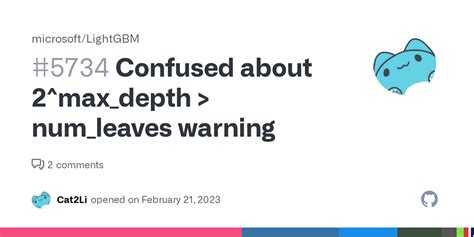 Confused About 2 Max Depth Num Leaves Warning · Issue 5734 · Microsoft Lightgbm · Github