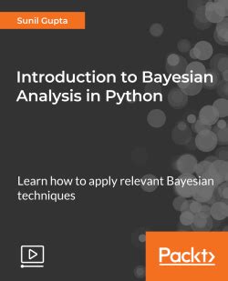 Introduction To Bayesian Analysis In Python Video Packt