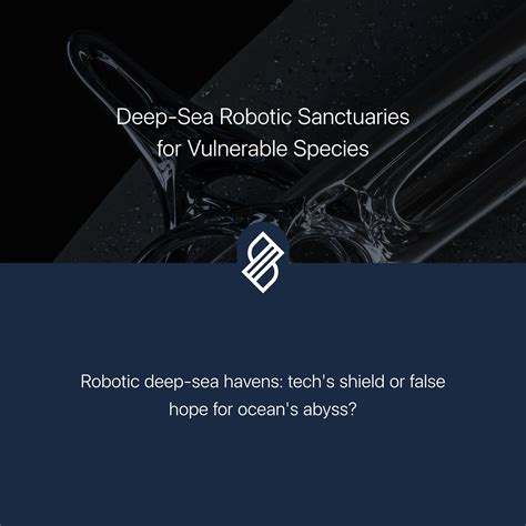 Deep Sea Robotic Sanctuaries For Vulnerable Species → Scenario