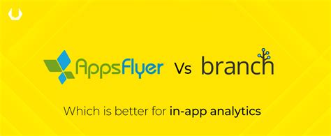 Appsflyer Vs Branch Whatâ€™s Better For Mobile Attribution Unyscape