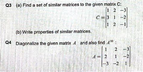 Solved Q A Find A Set Of Similar Matrices To The Given Chegg Com